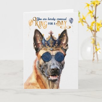 Belgian Malinois Dog King for Day Funny Birthday Card | Zazzle