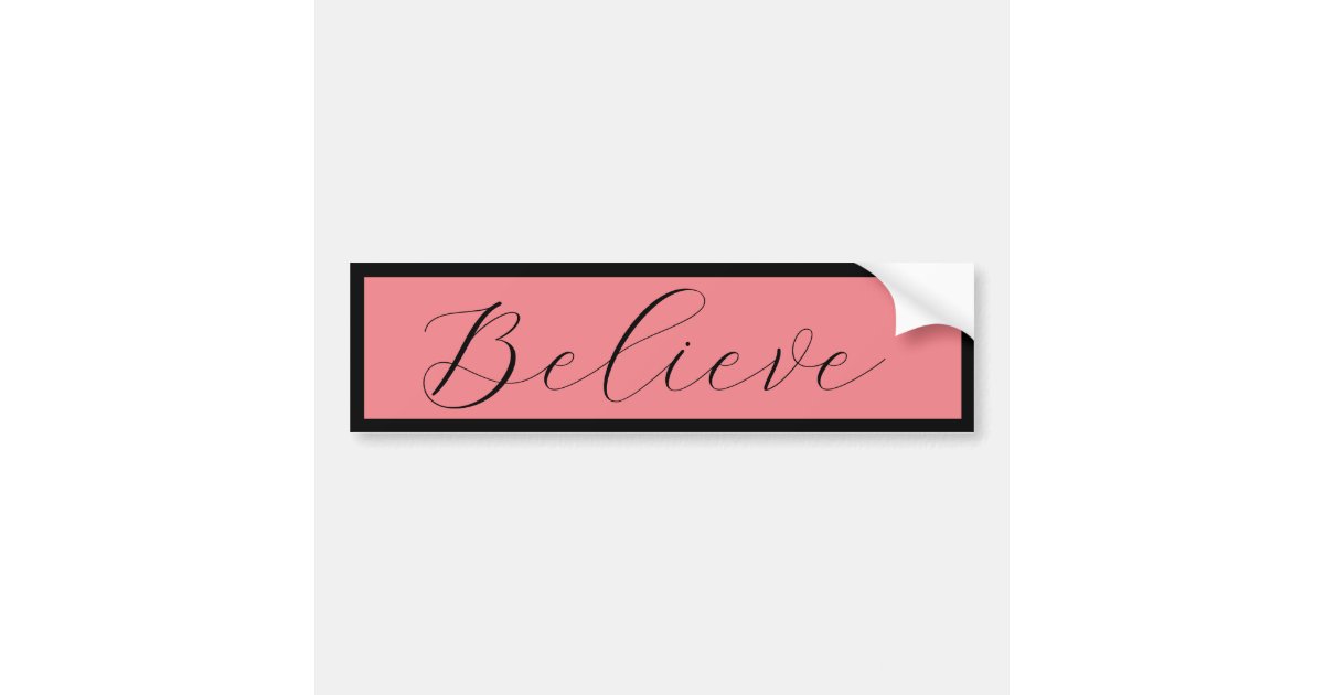 'Believe' Black Coral Pink Background Bumper Sticker | Zazzle