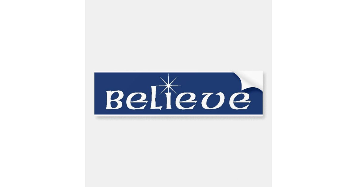 Believe Bumper Sticker | Zazzle
