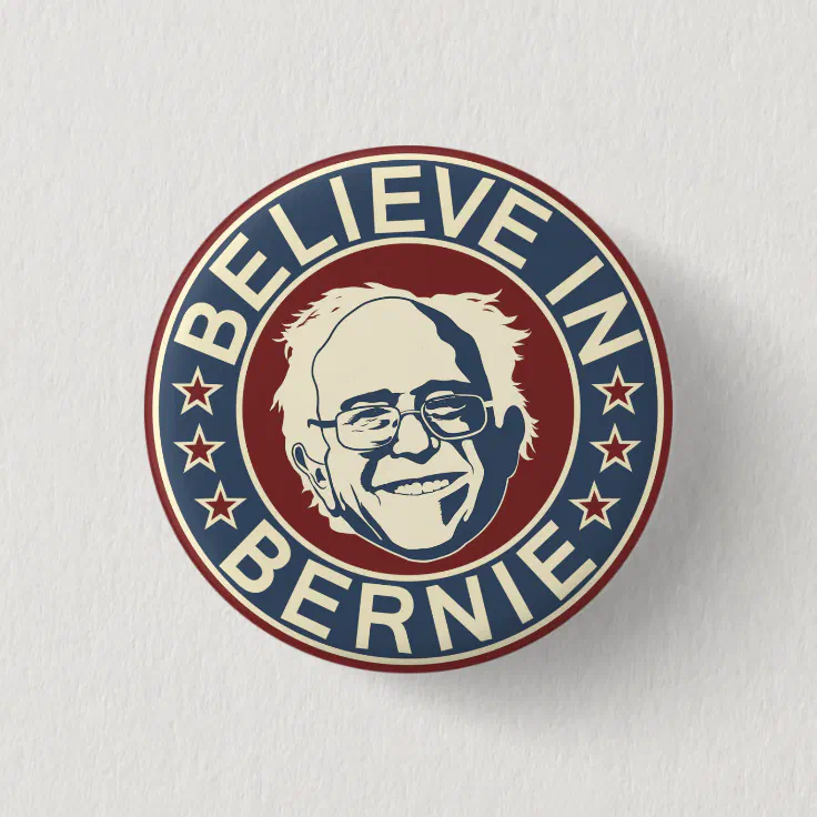 Believe in Bernie Button (V2) | Zazzle