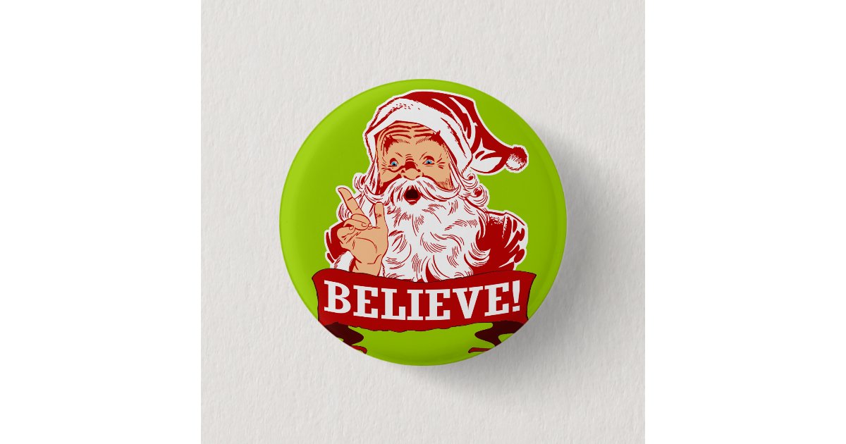 Believe In Santa Claus Button | Zazzle
