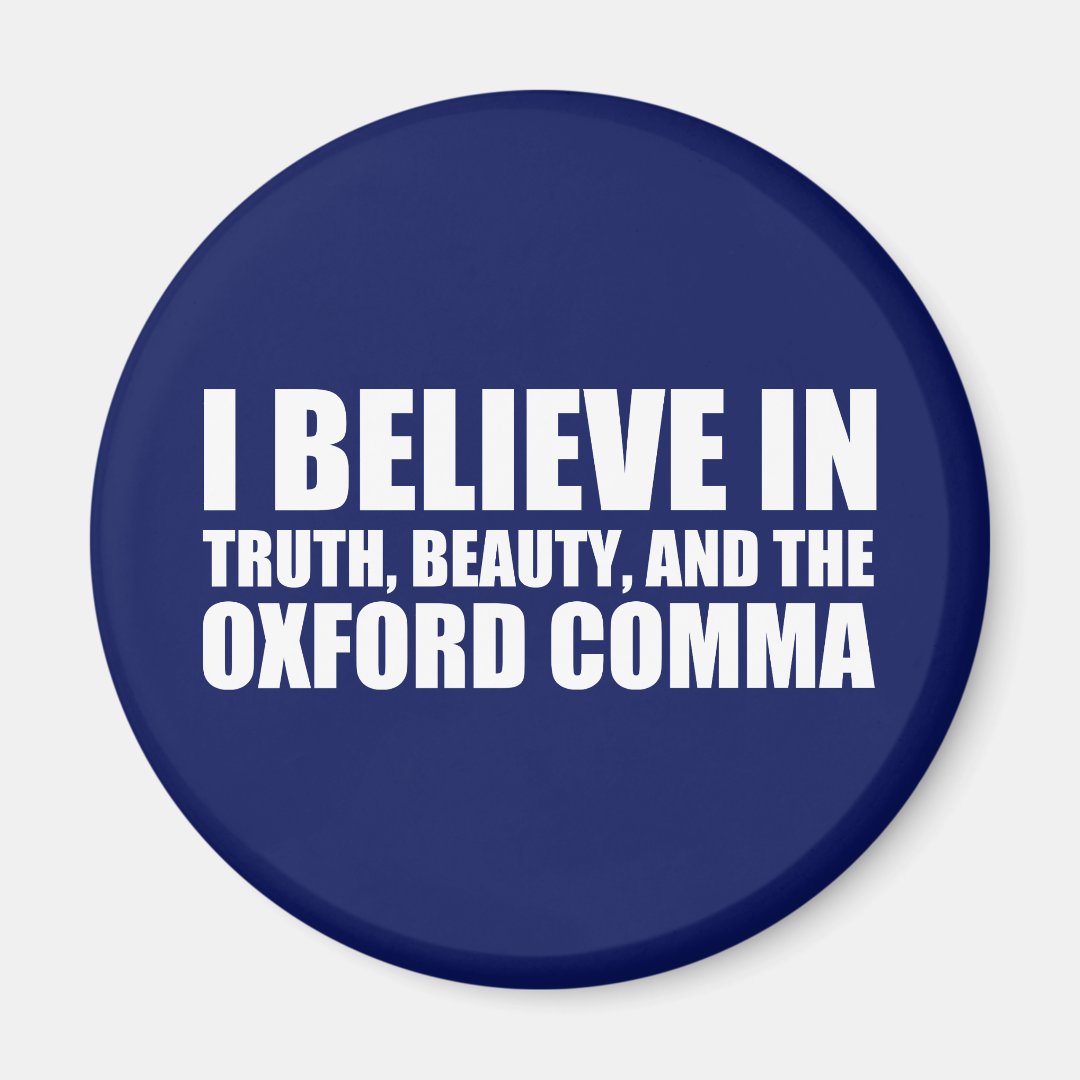 Believe in the Oxford Comma Humor Magnet | Zazzle