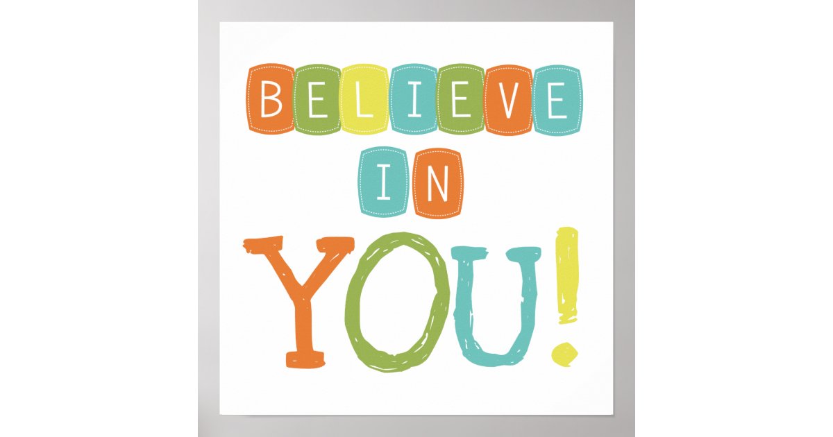 Believe in YOU Poster | Zazzle