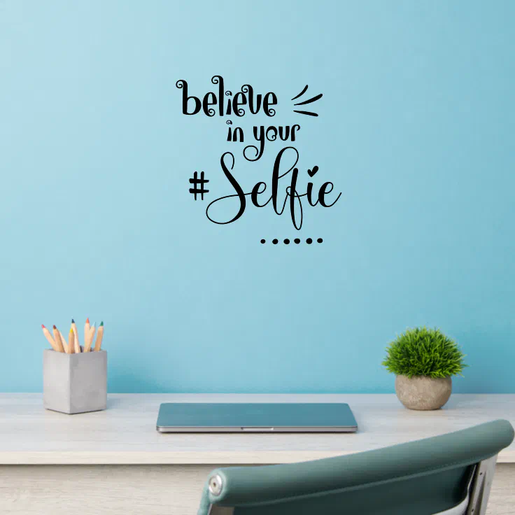 Believe in Your Hashtag Selfie Fun Quote Wall Decal | Zazzle