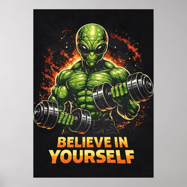 Believe In Yourself, Alien Bodybuilder Gym Workout Poster | Zazzle