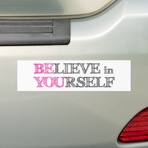 BElieve in YOUrself - BE YOU Bumper Sticker | Zazzle