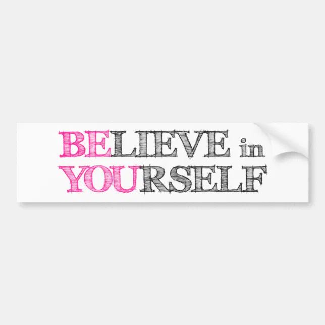BElieve in YOUrself - BE YOU Bumper Sticker | Zazzle