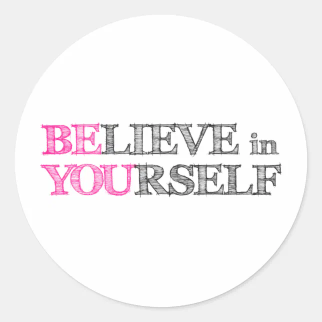 BElieve in YOUrself - BE YOU Classic Round Sticker | Zazzle