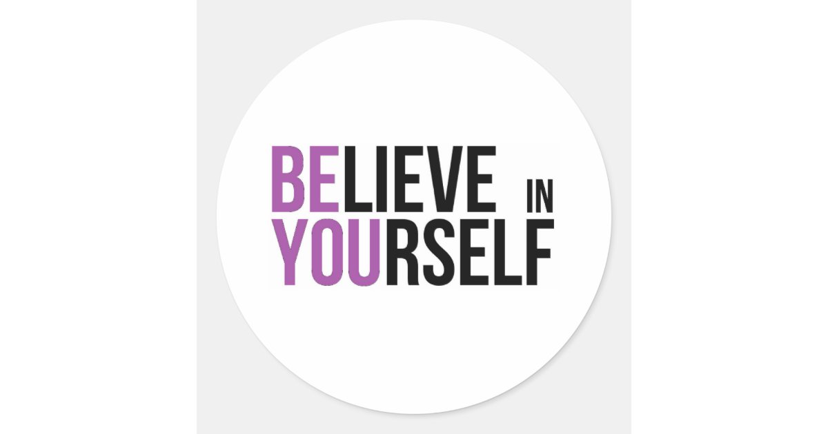 Believe in Yourself - Be You - Motivational Wisdom Classic Round ...