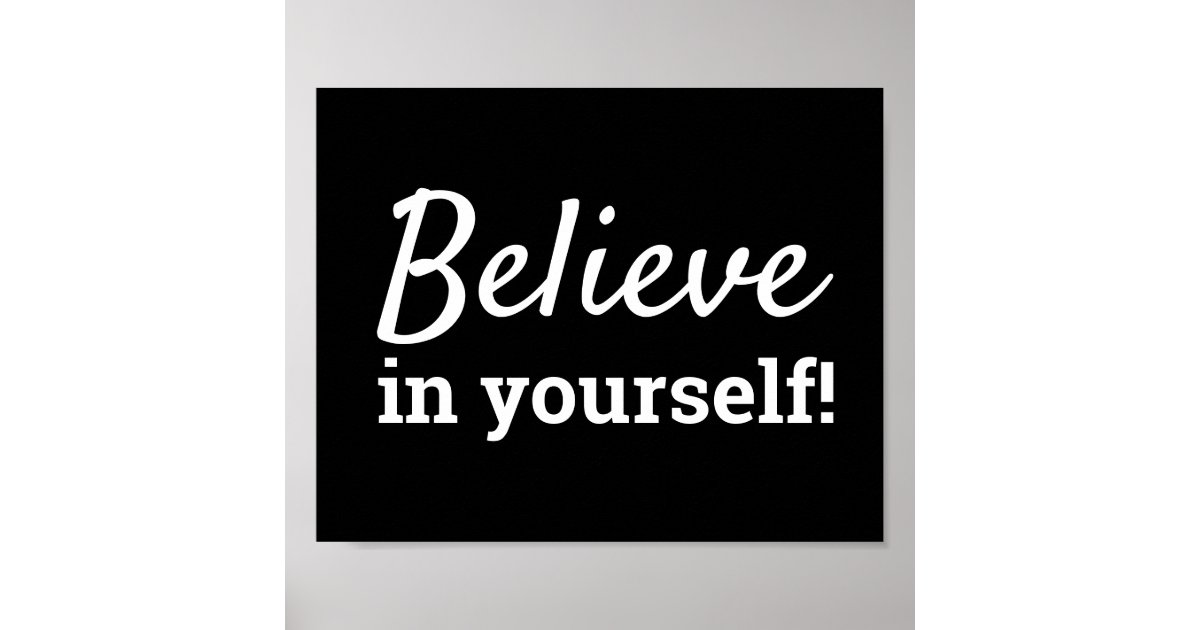 Believe in Yourself Inspiration Motivational Quote Poster | Zazzle