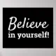 Believe in Yourself Inspiration Motivational Quote Poster | Zazzle