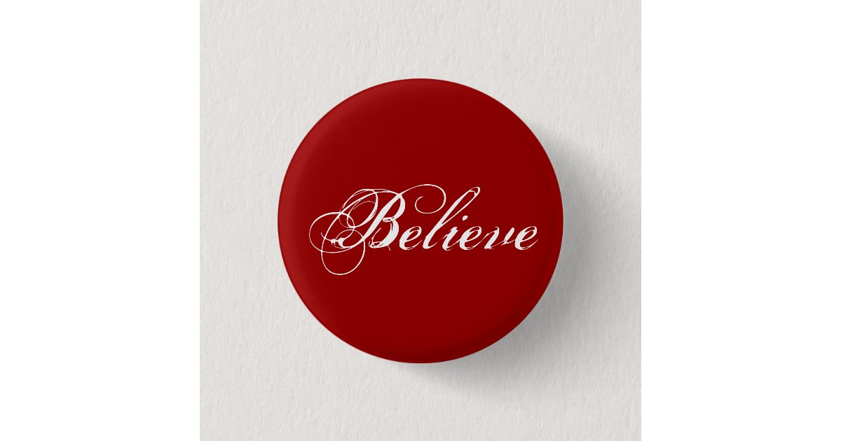 Believe - Red Pinback Button | Zazzle