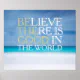 Believe there is good in the world inspirational poster | Zazzle