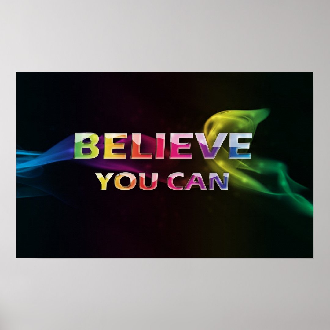 Believe You Can ~ Motivational Poster | Zazzle