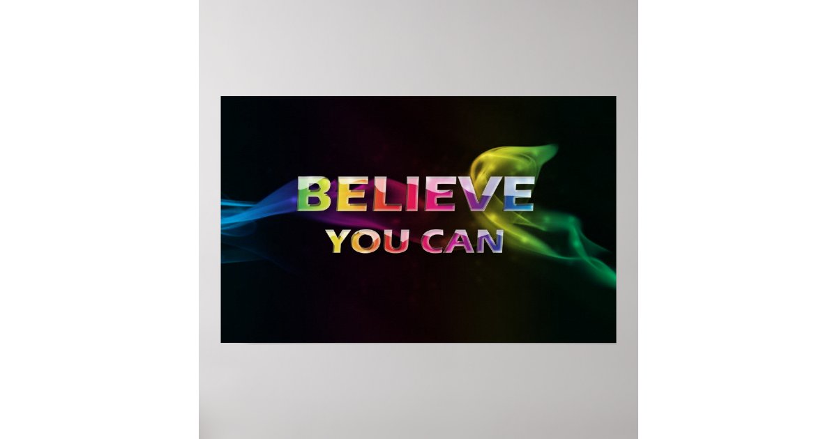 Believe You Can ~ Motivational Poster | Zazzle