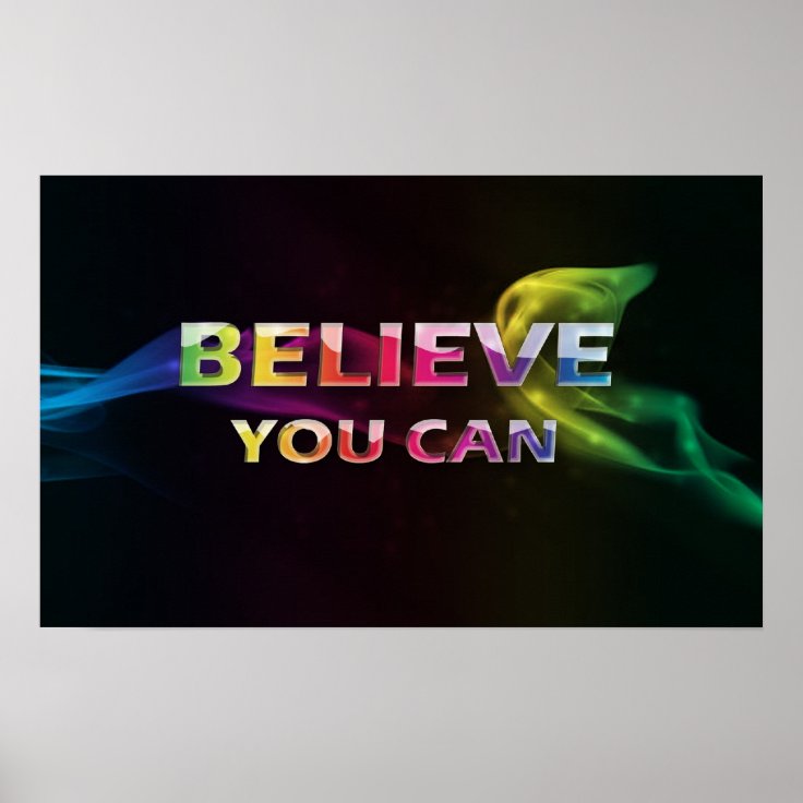 Believe You Can ~ Motivational Poster | Zazzle