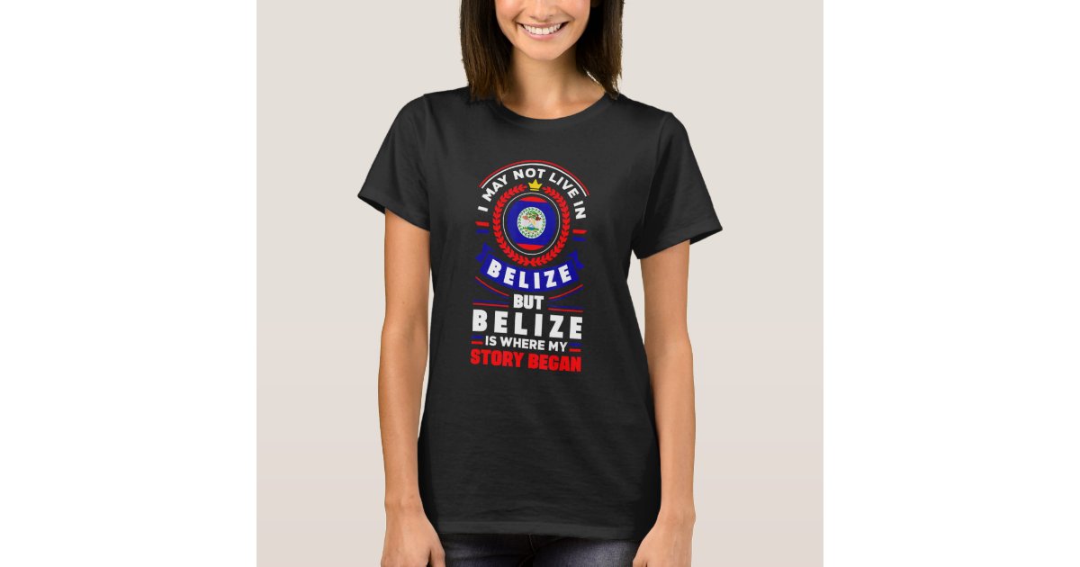 Belize Belizean Belize Flag Belize Quote T-Shirt | Zazzle