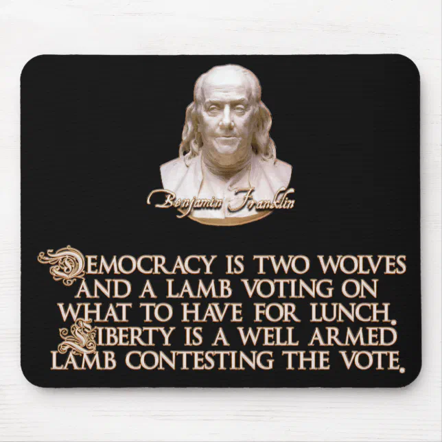 Ben Franklin Quote: 2 Wolves & a Well Armed Lamb Mouse Pad | Zazzle