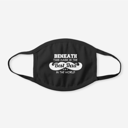 Beneath this Mask is the Best Dad in the World | Zazzle