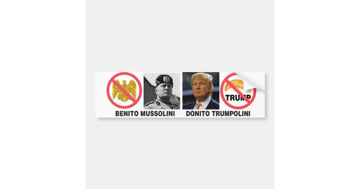 Benito Mussolini --Donito Trumpolini bumper sticke Bumper Sticker | Zazzle