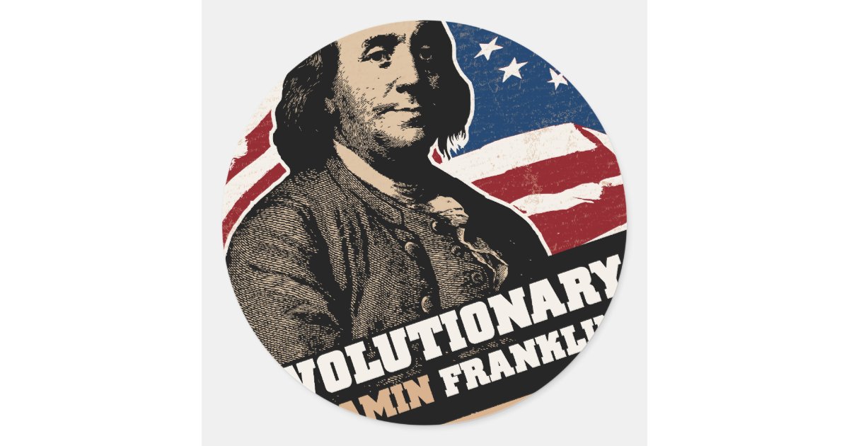 Benjamin Franklin Revolutionary Sticker | Zazzle
