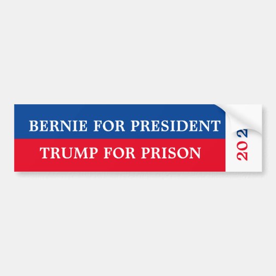 Bernie for President / Trump for Prison 2020 Bumper Sticker | Zazzle.com