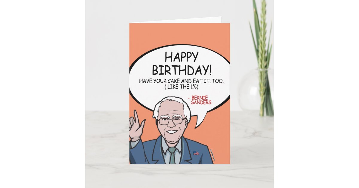 Bernie Sanders Birthday - Have your cake Card | Zazzle