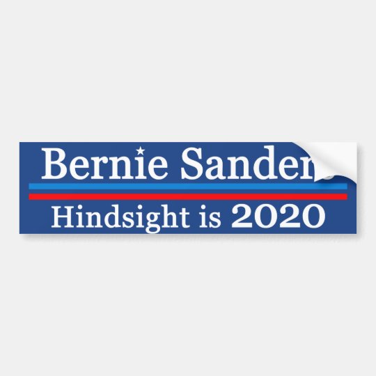 Bernie Sanders Hindsight is 2020 Bumper Sticker | Zazzle.com