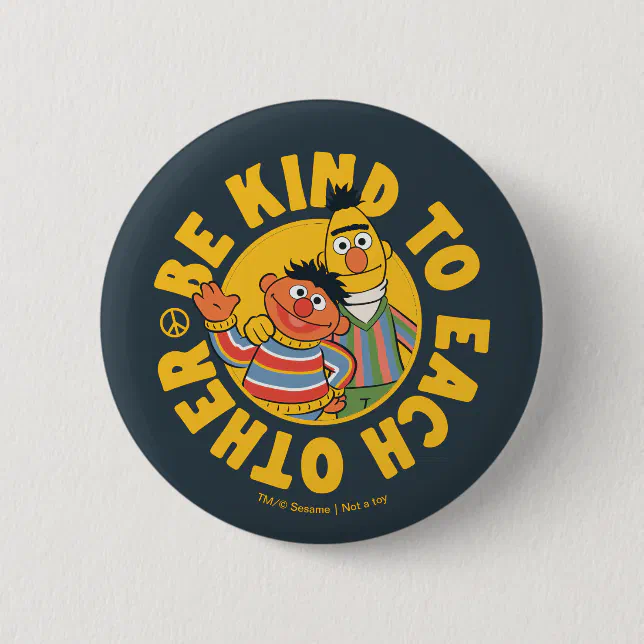 Bert and Ernie | Be Kind to Each Other Button | Zazzle