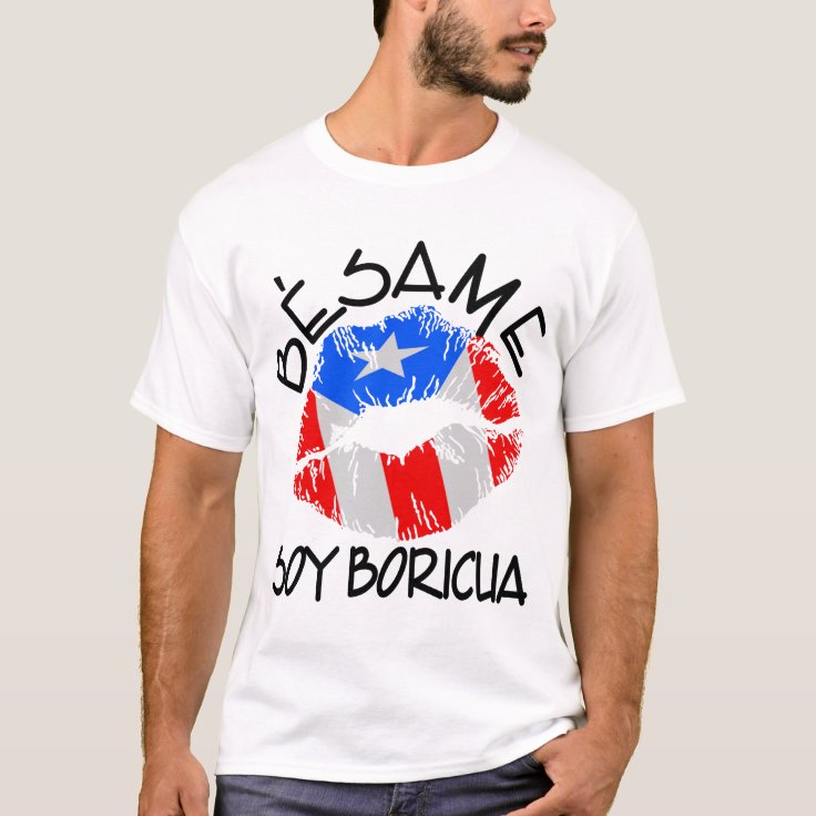Besame Soy Boricua Kiss Me I'm Puerto Rican T-Shirt | Zazzle