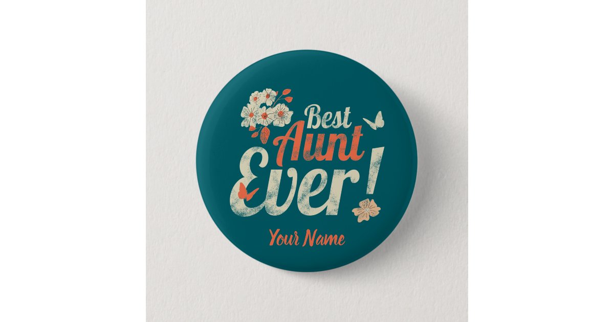 Best Aunt Ever Vintage Auntie Birthday Godmother Button | Zazzle