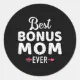 Best Bonus Mom Ever Classic Round Sticker | Zazzle