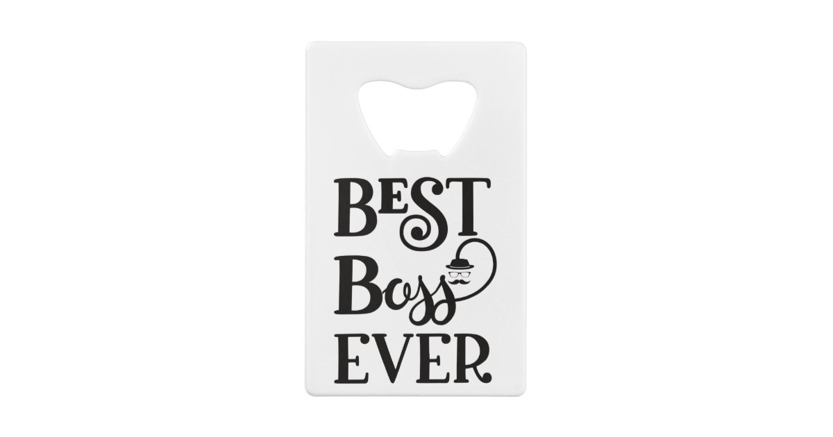 Best Boss Ever Bottle Opener | Zazzle