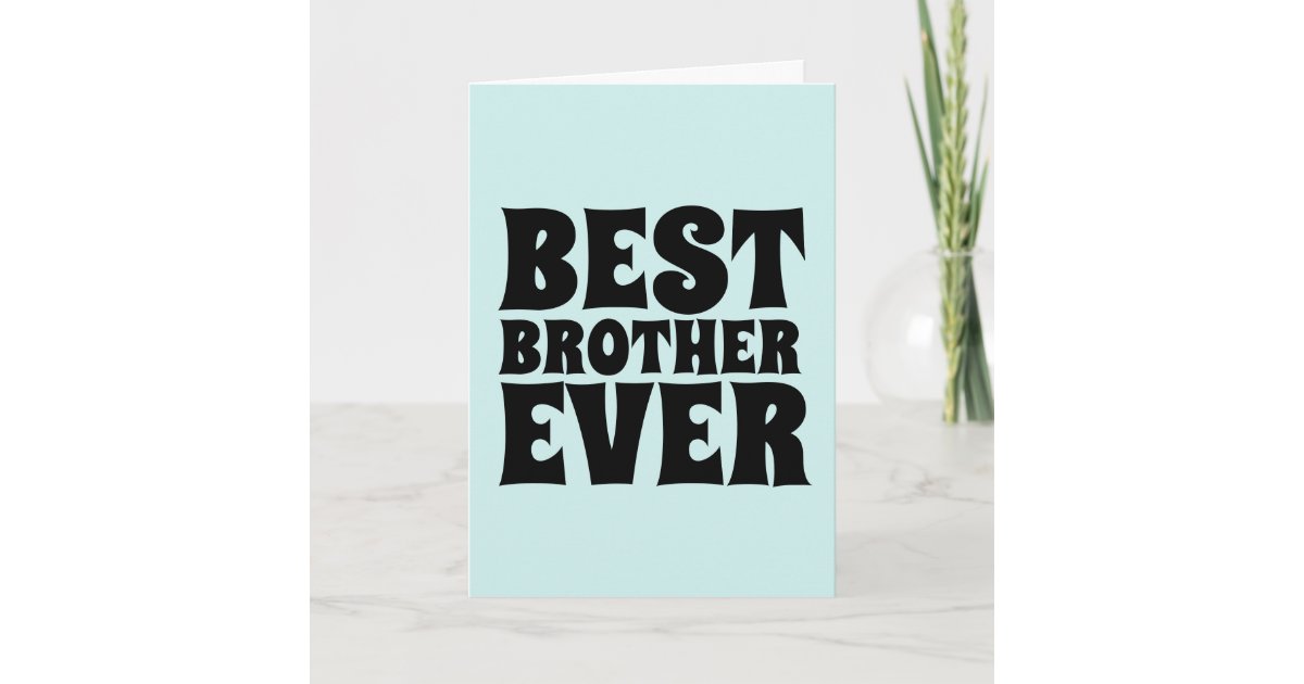BEST BROTHER EVER GREETING CARDS | Zazzle