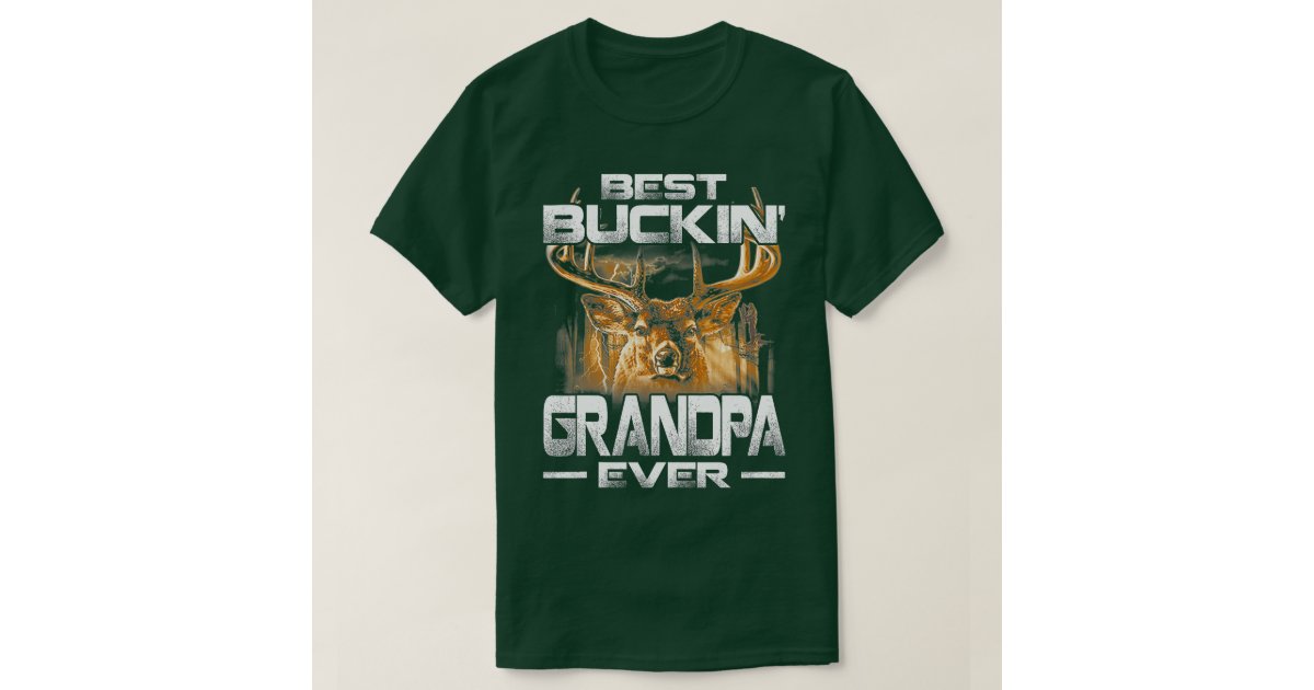 Best Buckin Grandpa Ever Deer Hunting Bucking Fat T Shirt Zazzle