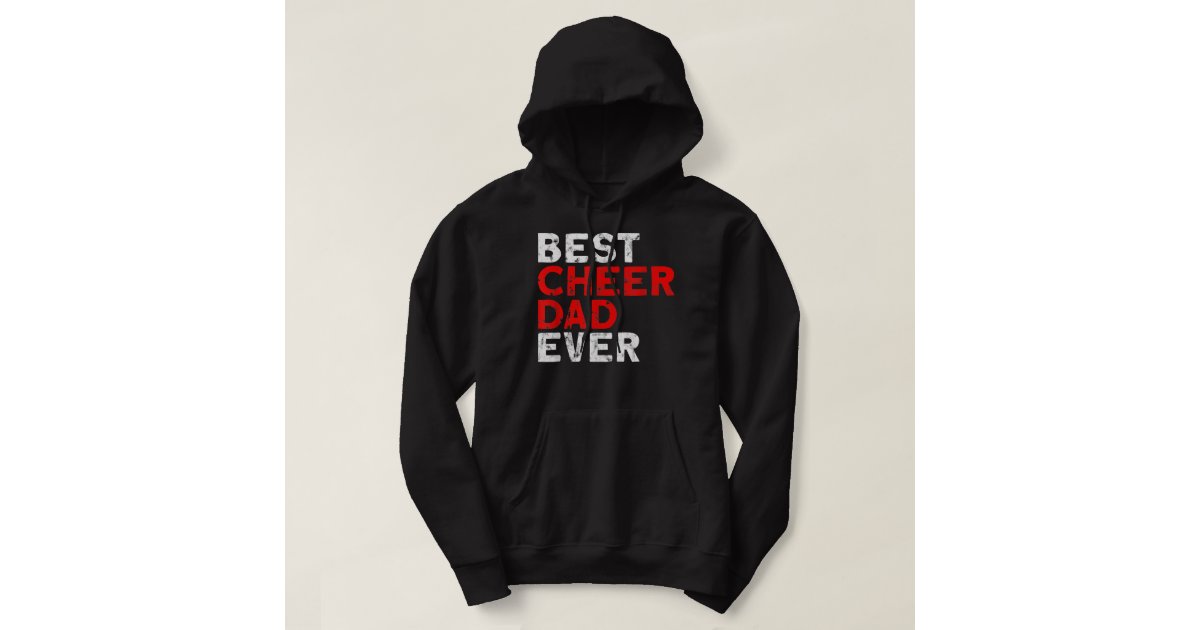 Best Cheer Dad ever Cheerleading Dad Hoodie | Zazzle
