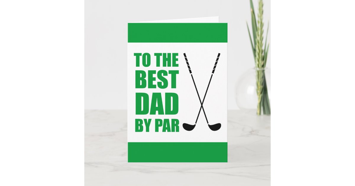 Best Dad By Par Golf Father's Day Card | Zazzle