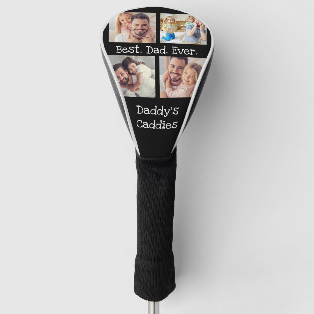 Best Dad Ever 4 Photo Collage Fun Daddys Caddies Golf Head Cover | Zazzle