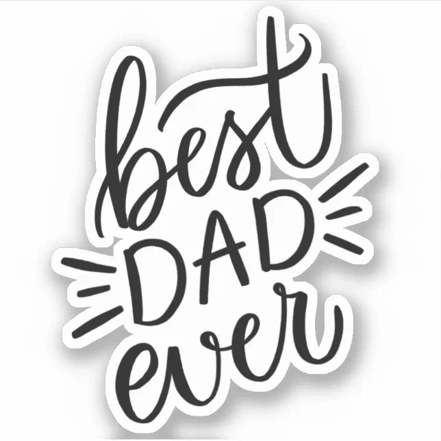 Best dad ever. Black white lettering fathers day Sticker | Zazzle