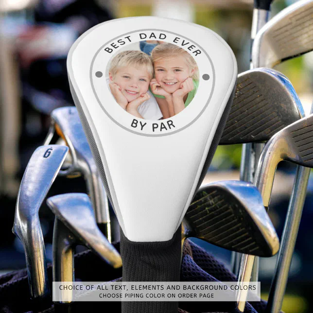 BEST DAD EVER BY PAR One Photo Golf Head Cover | Zazzle