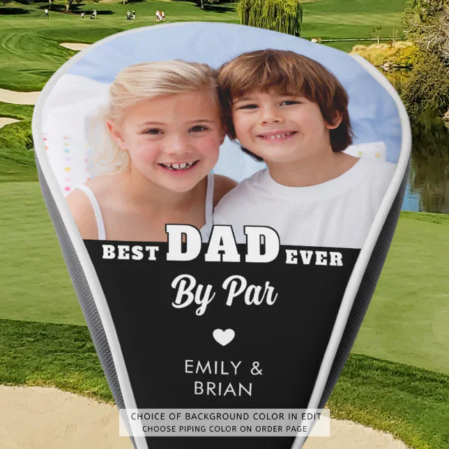 BEST DAD EVER BY PAR Photo Custom Color Golf Head Cover | Zazzle