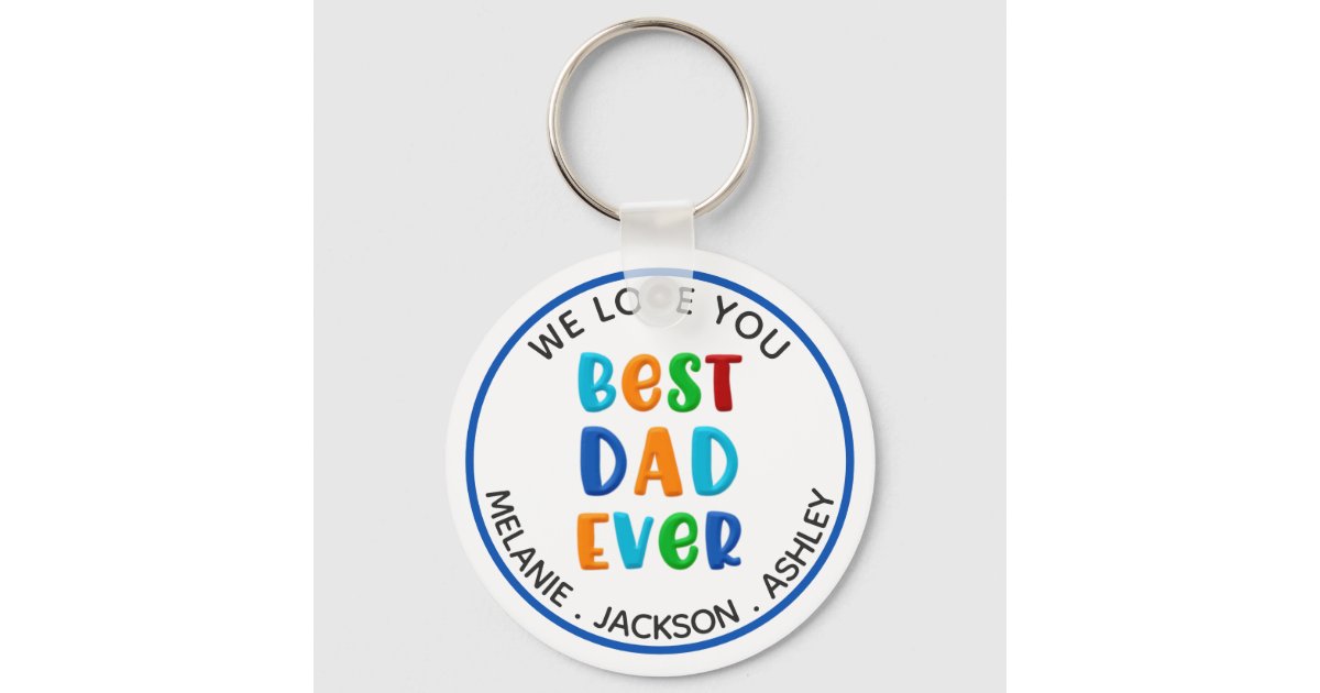 BEST DAD EVER Colorful Typography Personalized Keychain | Zazzle