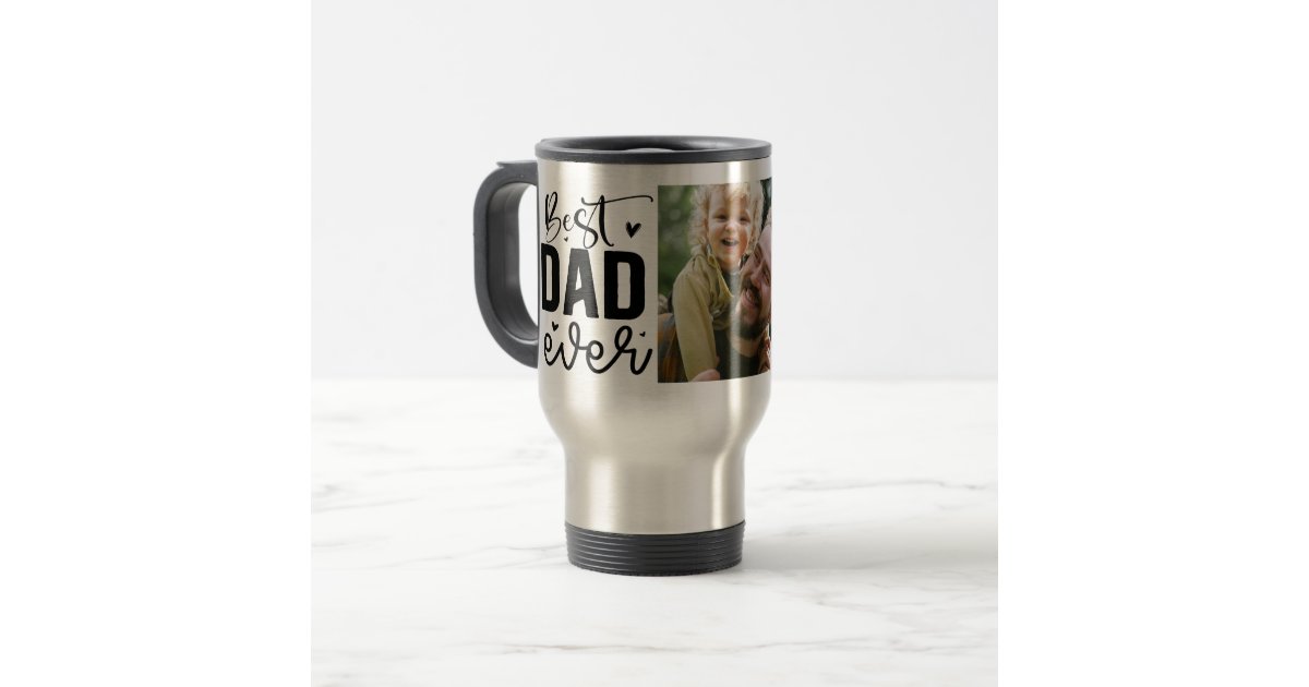 Best Dad Ever Custom Photo Travel Mug | Zazzle
