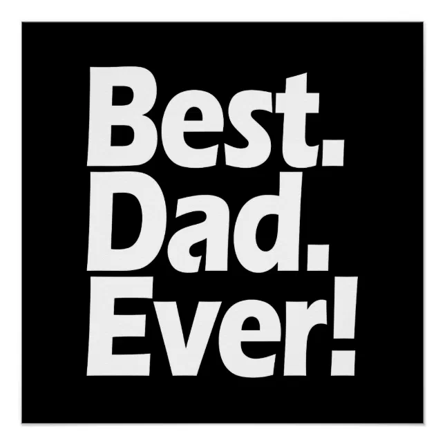 Best Dad Ever Exclamation Black/White Father's Day Poster | Zazzle