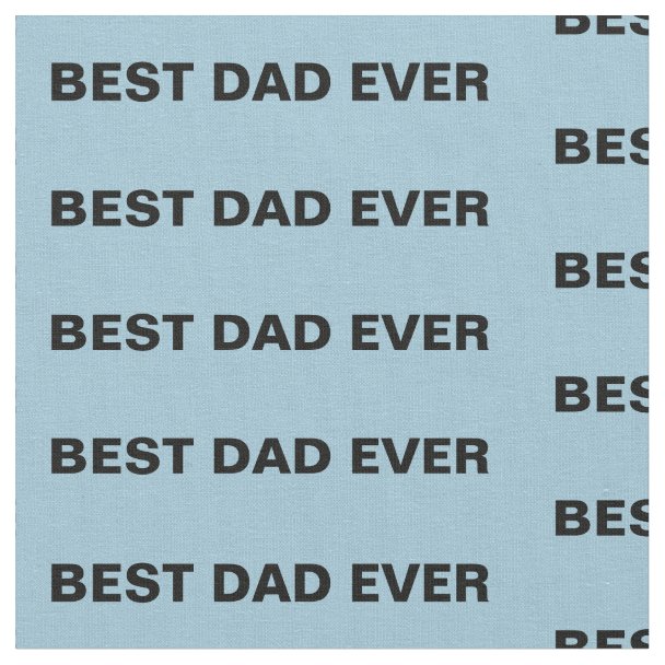 Best Dad Ever Fabric | Zazzle