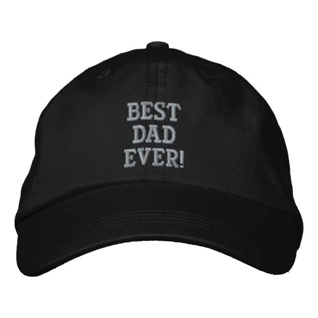Best Dad Ever Father's Day Embroidered Baseball Cap | Zazzle