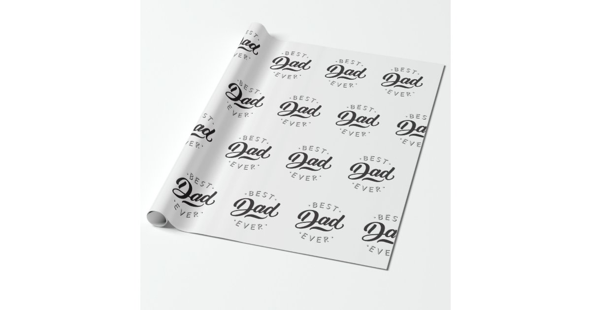 Best Dad Ever Father's Day Gift Happy Dad's Day Wrapping Paper | Zazzle