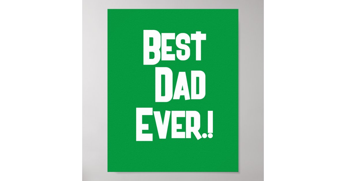 Best Dad Ever Fathers Day Poster | Zazzle