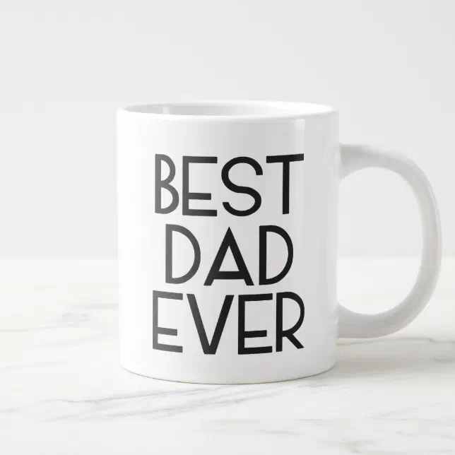 Best Dad Ever Giant Coffee Mug | Zazzle