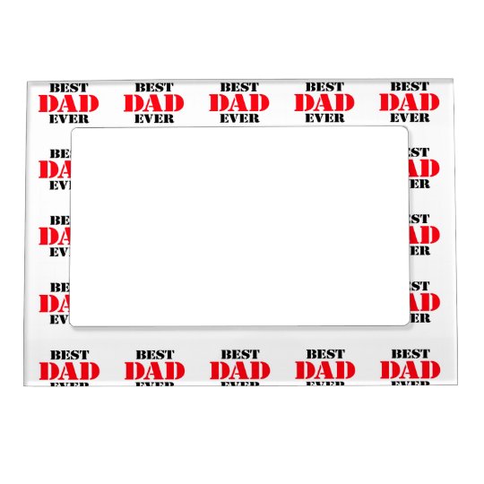 Best Dad Ever Magnetic Photo Frame | Zazzle.com